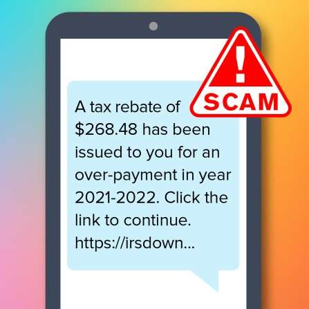 No, that’s not the IRS texting about a tax refund or rebate; it’s a scam